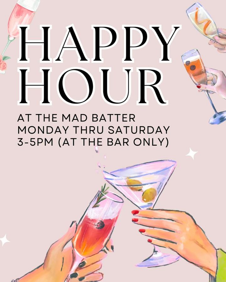 HAPPY HOUR at The Mad Batter- Monday thru Saturday 3-5pm at the bar ...