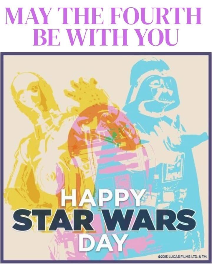HAPPY STAR WARS DAY ~ MAY THE FOURTH BE WITH YOU! | Things to Do in ...