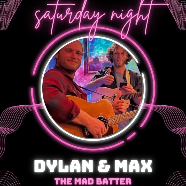 SATURDAY NIGHT at The Mad Batter – Max & Dylan 7-10pm | Things to Do in ...